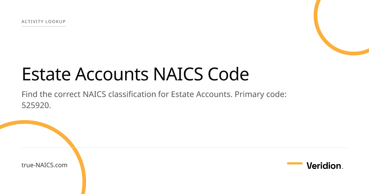 Estate Accounts NAICS Code — 525920 | trueNAICS | trueNAICS