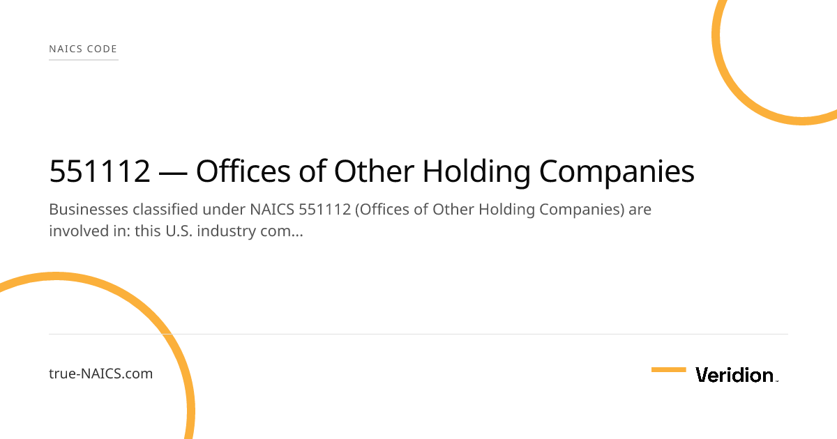 NAICS Code 551112 — Offices of Other Holding Companies | trueNAICS